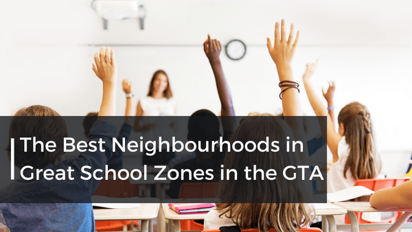 The Best Neighbourhoods in Great School Zones in the GTA