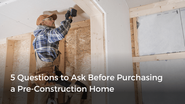 5 Questions to Ask Before Purchasing a Pre-Construction Home | Zoocasa Blog