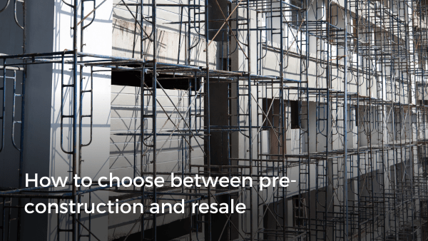 What Should You Know About Pre-Construction Vs Resale