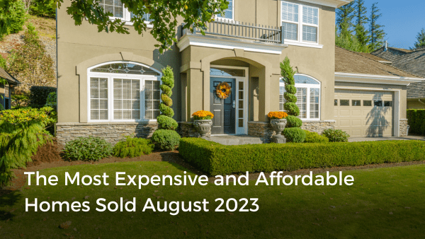 The Most Expensive and Affordable Homes Sold August 2023 | Zoocasa Blog