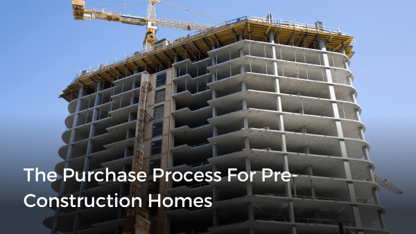 The Purchase Process For Pre-Construction Homes | Zoocasa Blog