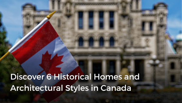 Discover 6 Historical Homes and Architectural Styles in Canada ...