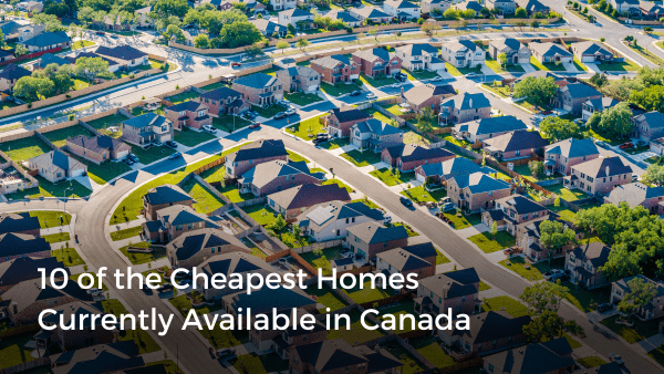 10 of the Cheapest Homes Currently Available Across Canada | Zoocasa Blog