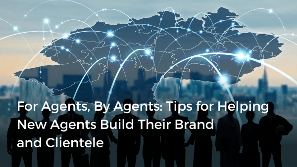 For Agents, By Agents: Tips for Helping New Agents Build Their Brand ...