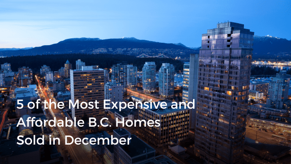 5 of the Most Expensive and Affordable B.C. Homes Sold in December ...