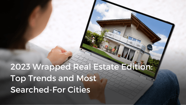 2023 Wrapped Real Estate Edition: Top Trends and Most Searched-For ...