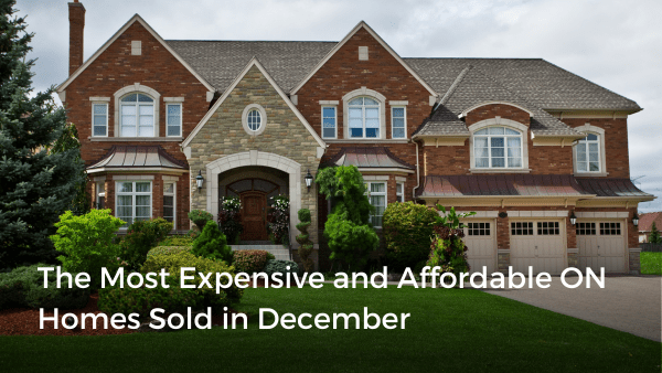 5 of the Most Expensive and Affordable Ontario Homes Sold in December ...