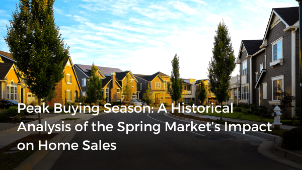 Peak Buying Season: A Historical Analysis of the Spring Market’s Impact ...