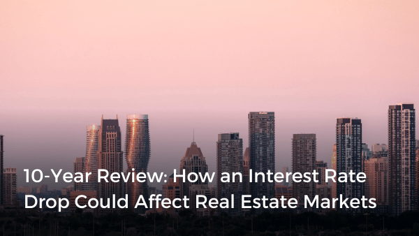 10-Year Review: How an Interest Rate Drop Could Affect Real Estate ...