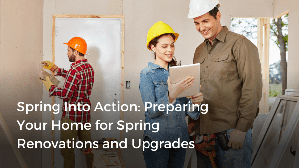 Spring Into Action: Preparing Your Home for Spring Renovations and ...