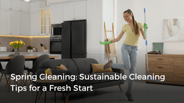 Spring Cleaning: Sustainable Cleaning Tips for a Fresh Start | Zoocasa Blog