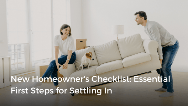 New Homeowner's Checklist: Essential First Steps for Settling In | Zoocasa Blog