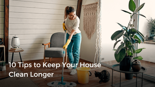 10 Tips to Keep Your House Clean Longer | Zoocasa Blog