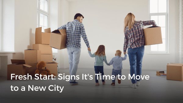 Fresh Start: Signs It's Time to Move to a New City | Zoocasa Blog
