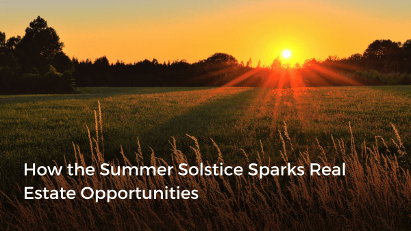 How the Summer Solstice Sparks Real Estate Opportunitie