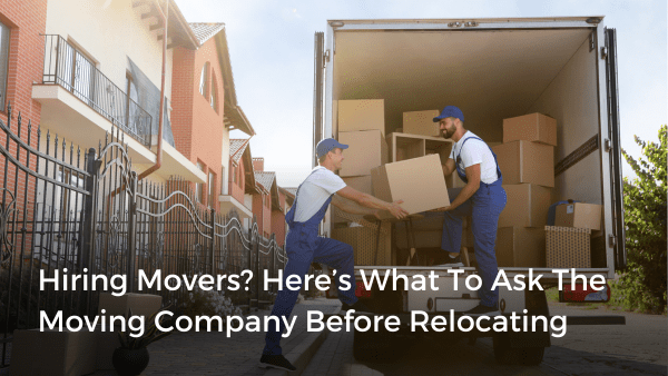 Here’s What To Ask The Moving Company Before Relocating