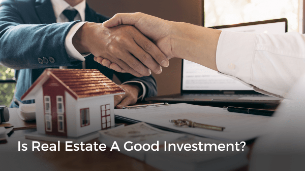 Is Real Estate a Good Investment?
