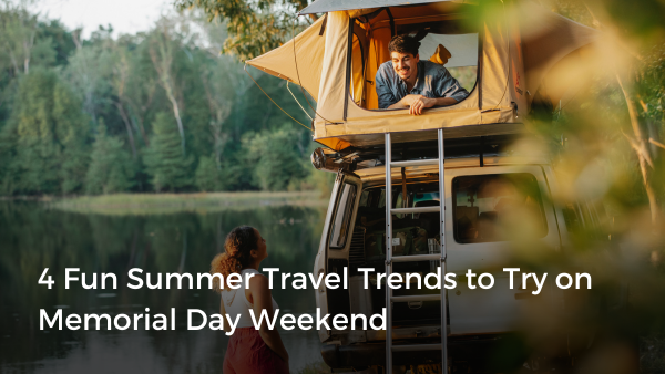 4 Fun Summer Travel Trends to Do on a Long Weekend