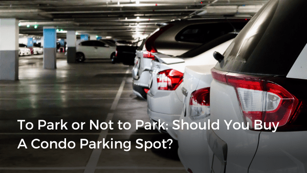 To Park or Not to Park: Should You Buy a Condo Parking Spot? | Zoocasa Blog
