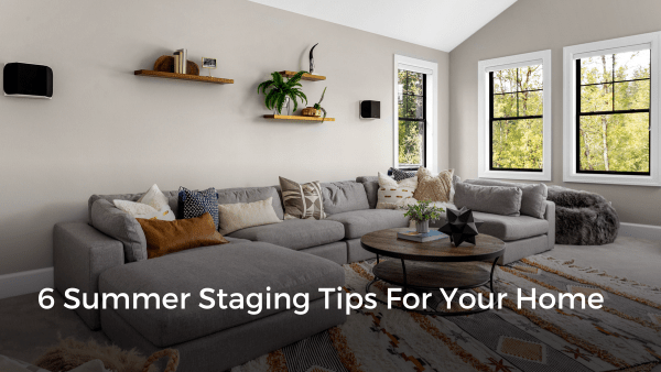 6 Summer Staging Tips for Your Next Open House