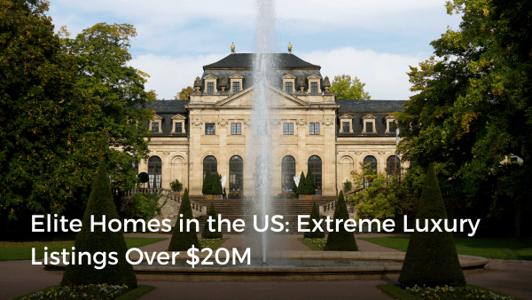 Elite Homes in the US: Extreme Luxury Listings Over $20M | Zoocasa Blog