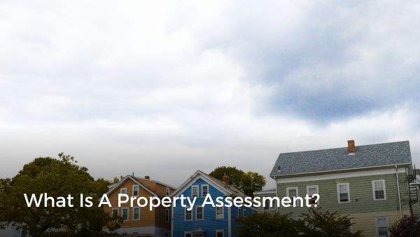 What is a Property Assessment?