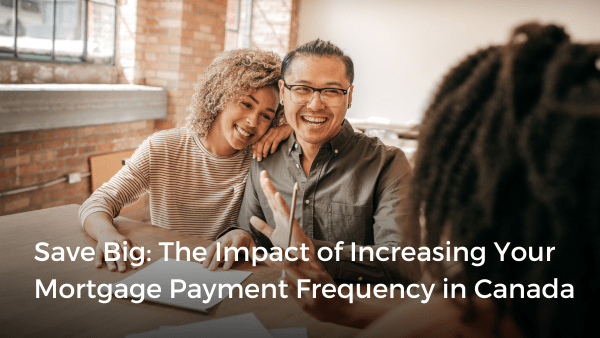 The Impact of Increasing Your Mortgage Payment Frequency
