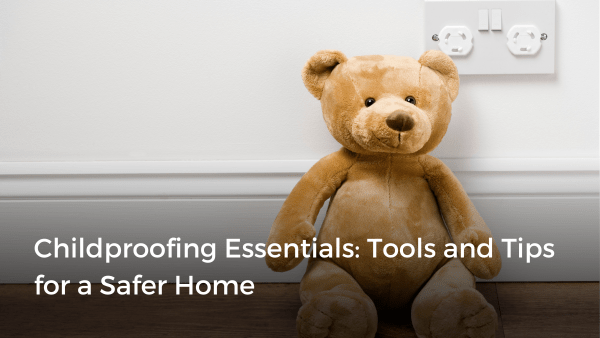 Childproofing Essentials: Tools and Tips for a Safer Home | Zoocasa Blog