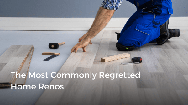 What Are The Most Commonly Regretted Home Renos and Why?