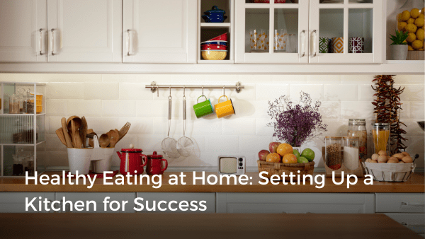 Healthy Eating at Home: Setting Up a Kitchen for Success | Zoocasa Blog
