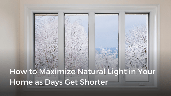 How to Maximize Natural Light in Your Home as Days Get Shorter ...