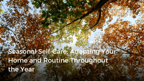 Adapting Your Home and Routine to the Season