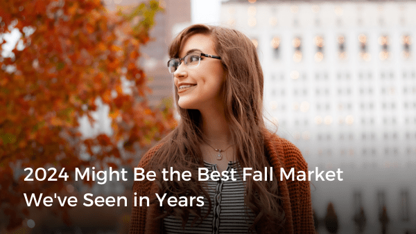 2024 Might Be the Best Fall Market We've Seen in Years