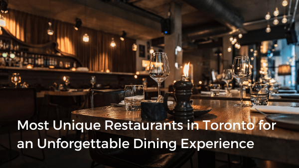 Most Unique Restaurants in Toronto for an Unforgettable Dining ...