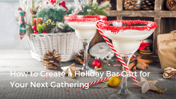 How to Create a Holiday Bar Cart for Your Next Gathering | Zoocasa Blog