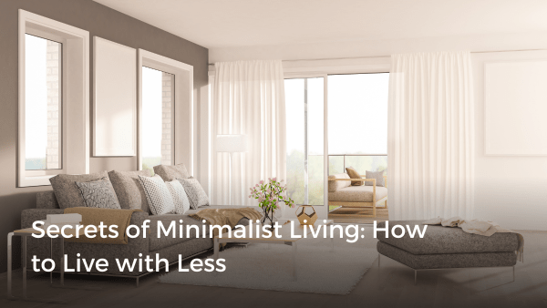 Secrets of Minimalist Living: How to Live with Less | Zoocasa Blog