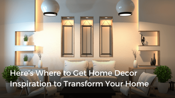 Where to Find Home Decor Inspiration to Transform Your Home