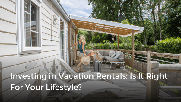 Investing in Vacation Rentals: Is It Right For Your Lifestyle ...