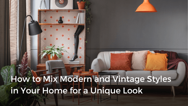 Mixing Modern and Vintage Styles for a Unique Look