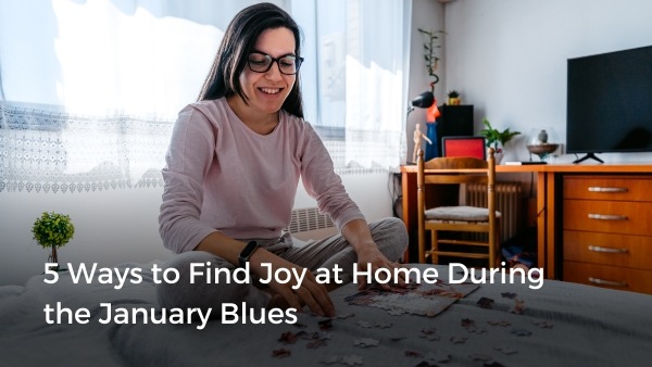 5 Ways to Find Joy at Home During the January Blues