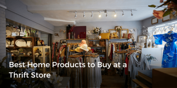 Best Home Products to Buy at a Thrift Store | Zoocasa Blog