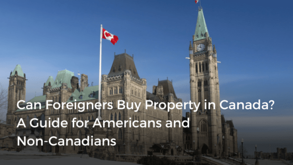 Can Foreigners Buy Property in Canada?