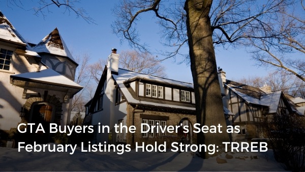 TRREB February 2025: GTA Buyers in the Driver’s Seat