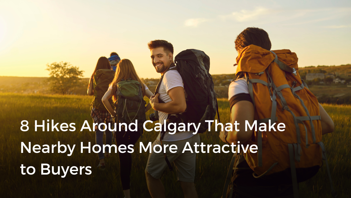 8 Hikes Around Calgary That Make Nearby Homes More Attractive