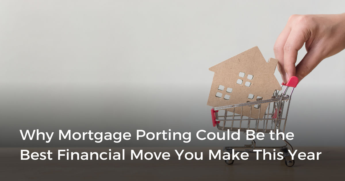 Why Mortgage Porting Could Be the Best Financial Move