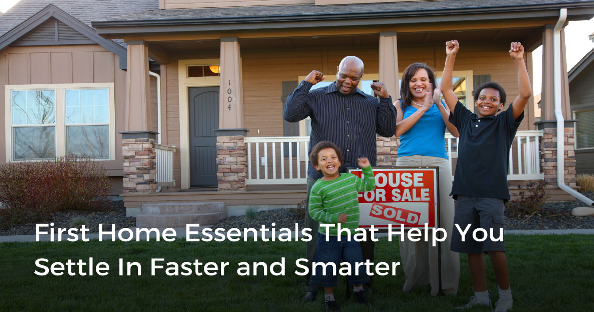 First Home Essentials That Help You Settle In Faster and Smarter