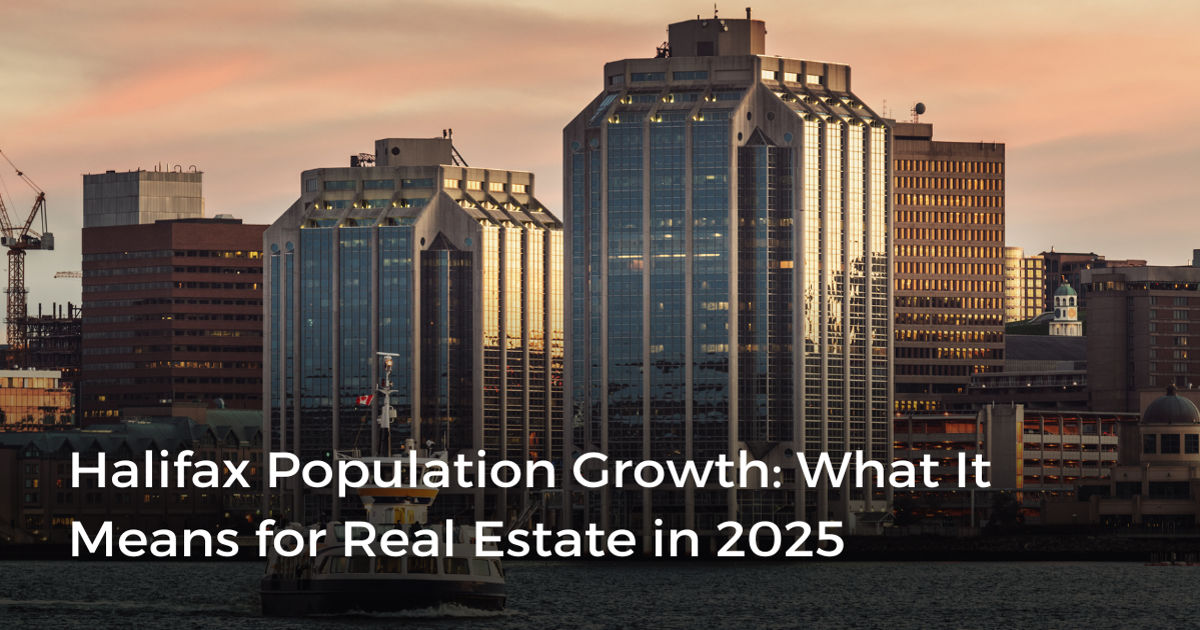 Halifax Population Growth: What It Means for Real Estate in 2025