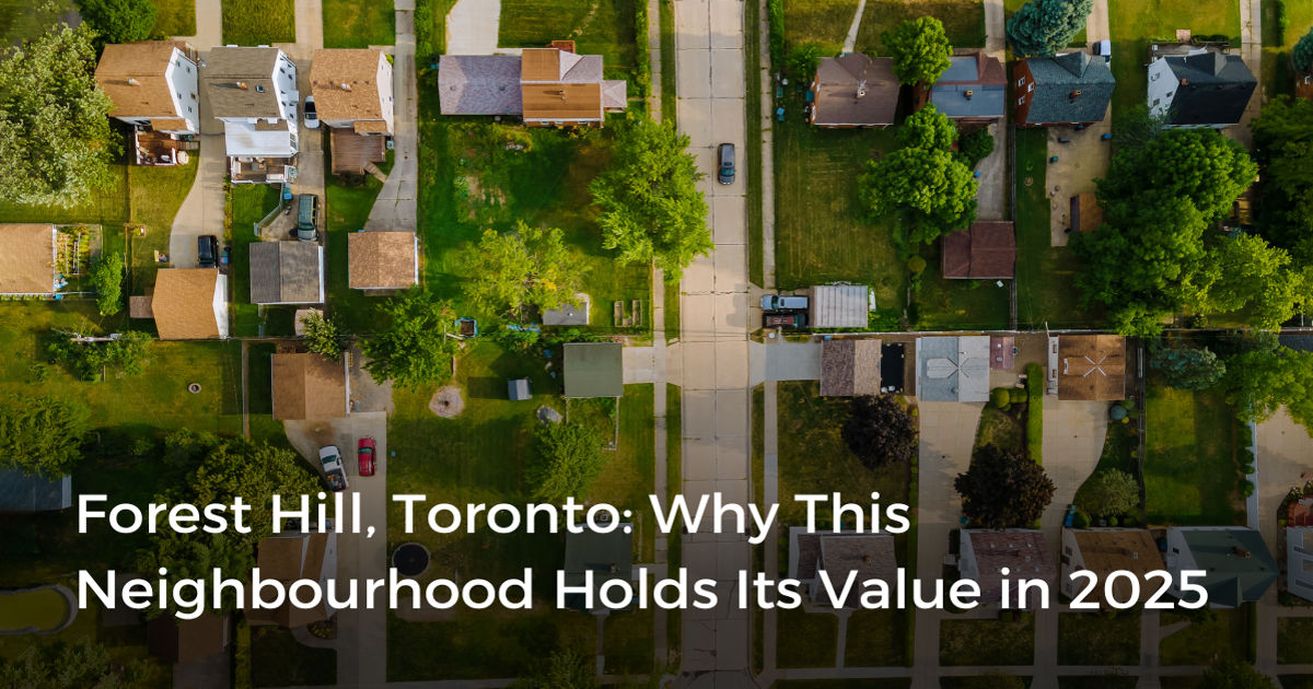 Forest Hill, Toronto Real Estate: Why It Holds Value in 2025