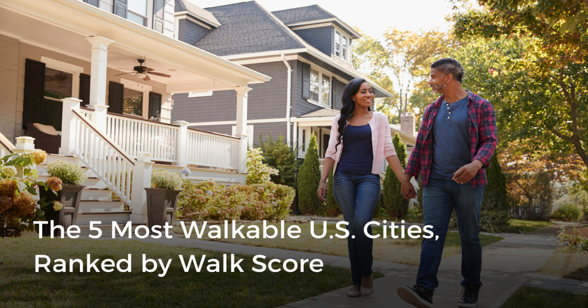 The 5 Most Walkable U.S. Cities, Ranked by Walk Score