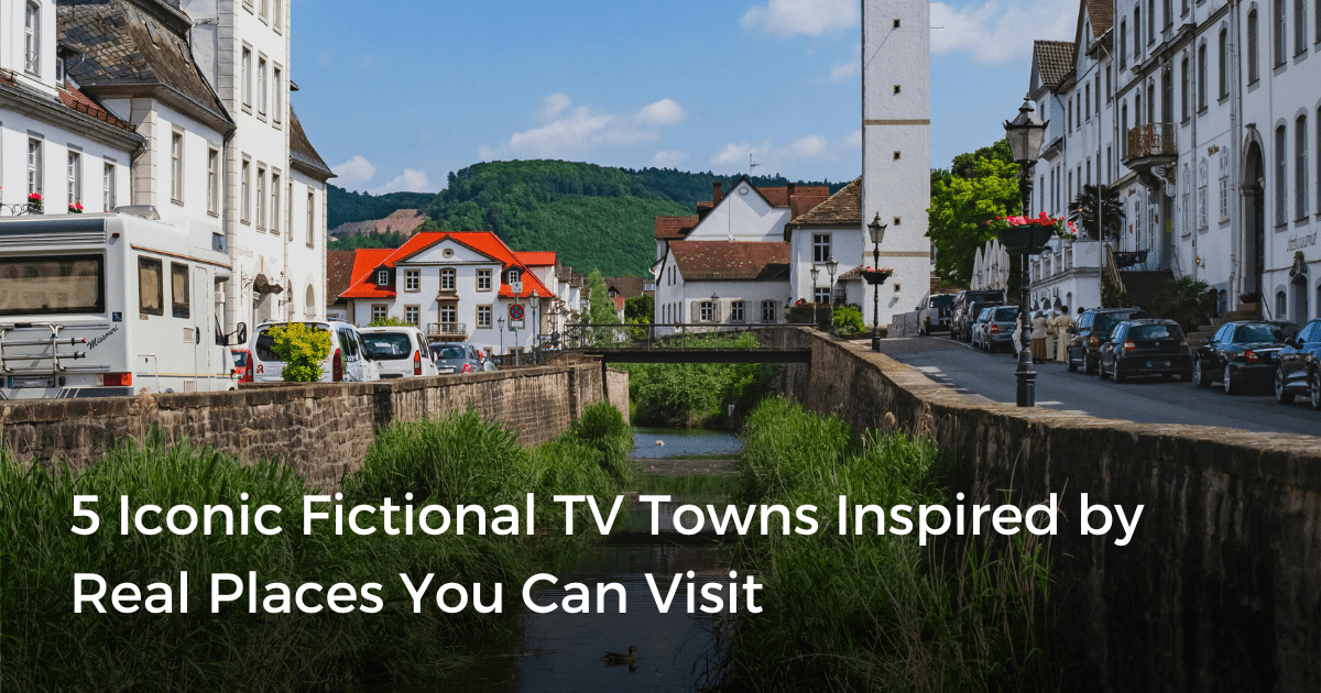 5 Fictional TV Towns Inspired by Real Places You Can Visit